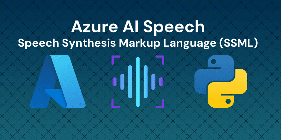 Use Speech Synthesis Markup Language (SSML) to Improve Azure AI Speech Generation - Cloudlearn.io