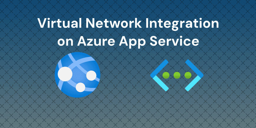 Configuring VNet Integration for Azure App Service - Cloudlearn.io