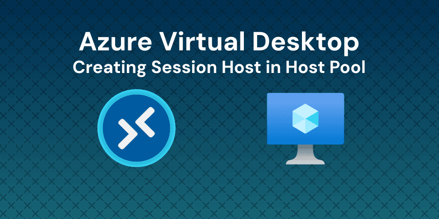 Deploy and Configure Azure Virtual Desktop (AVD) Session Hosts - Cloudlearn.io